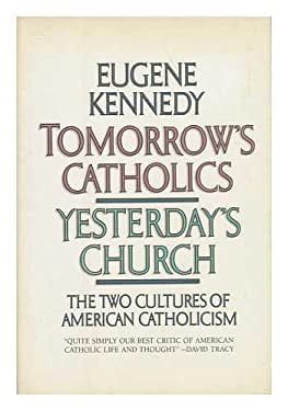 Pre-Owned Tomorrows Catholics, Yesterdays Church: The Two Cultures of American Catholicism ...
