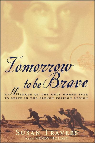 Tomorrow to Be Brave : A Memoir of the Only Woman Ever to Serve in the ...