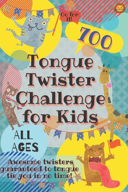 Tongue Twister Challenge for Kids: 700 Awesome Twisters Guaranteed to ...