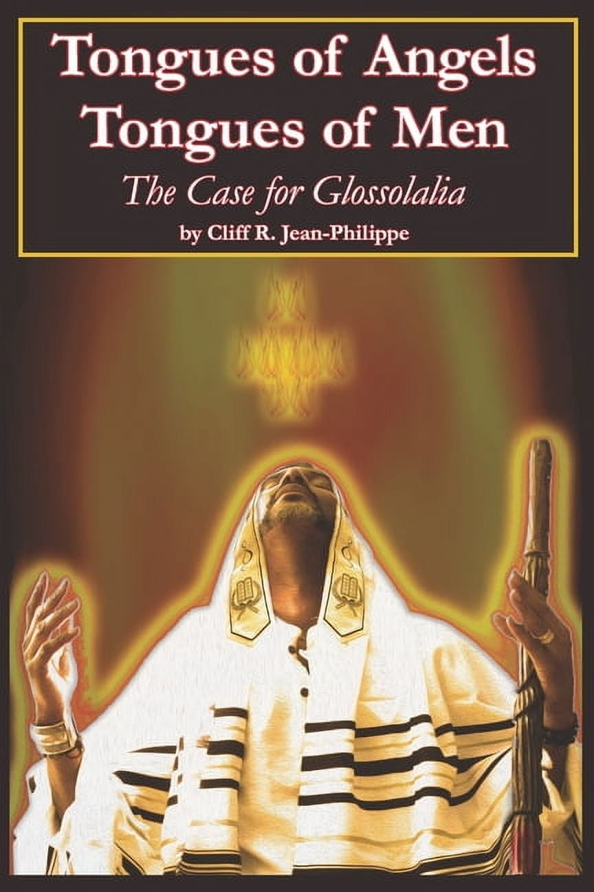 Tongues of Angels Tongues of Men : The Case for Glossolalia (Paperback ...