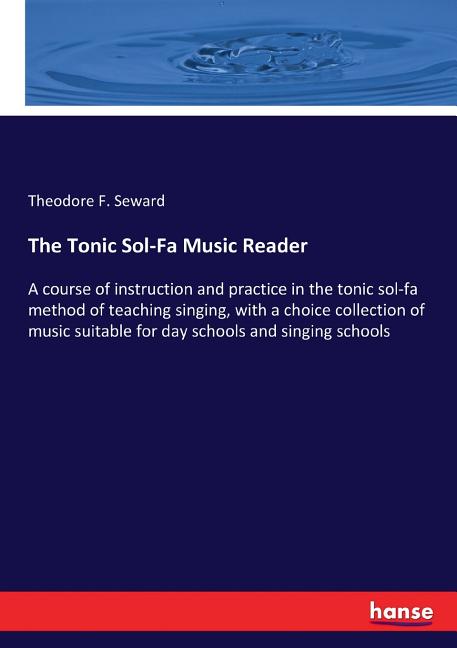 The Tonic Sol-Fa Music Reader : A course of instruction and practice in ...