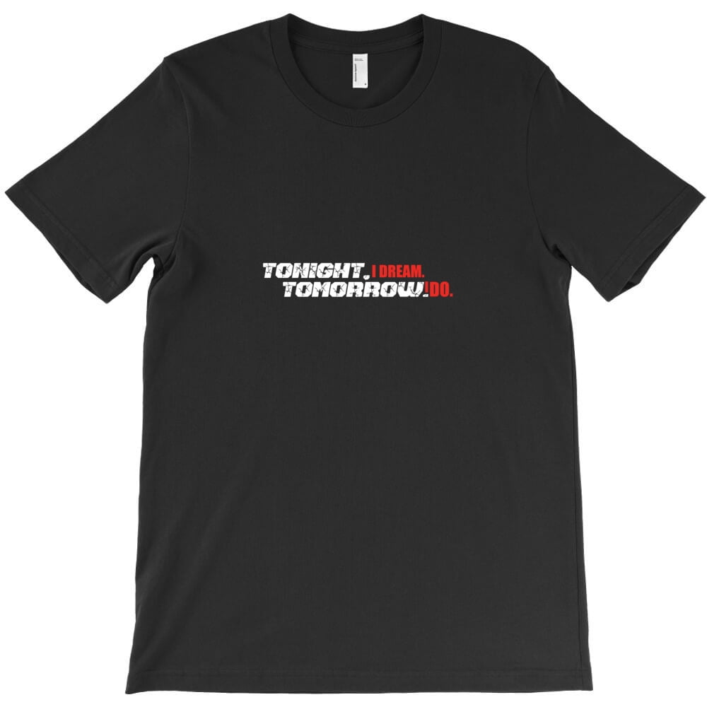 Tonight I Dream Tomorrow I Do Themed Motivational and Inspirational ...