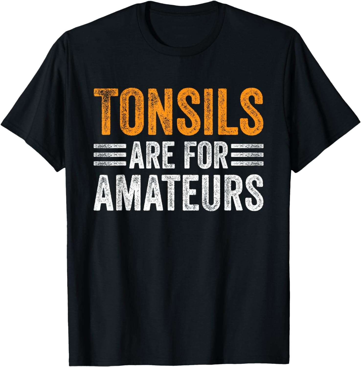 Tonsils Are For Amateurs Funny Tonsil Removal Quote T-Shirt - Walmart.com