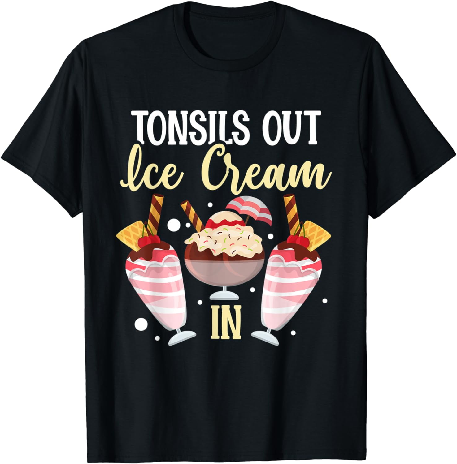 Tonsils Out Ice Cream In - Tonsil Surgery T-Shirt - Walmart.com