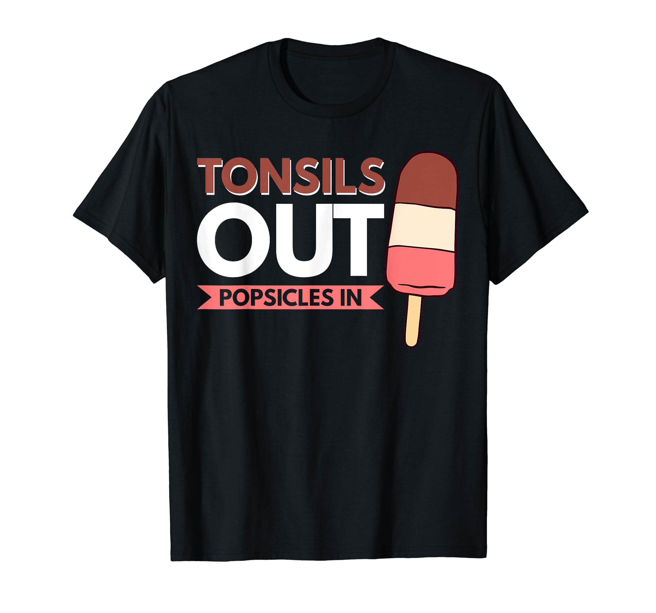 Tonsils Out Popsicles In Tonsil Removal T-Shirt - Walmart.com