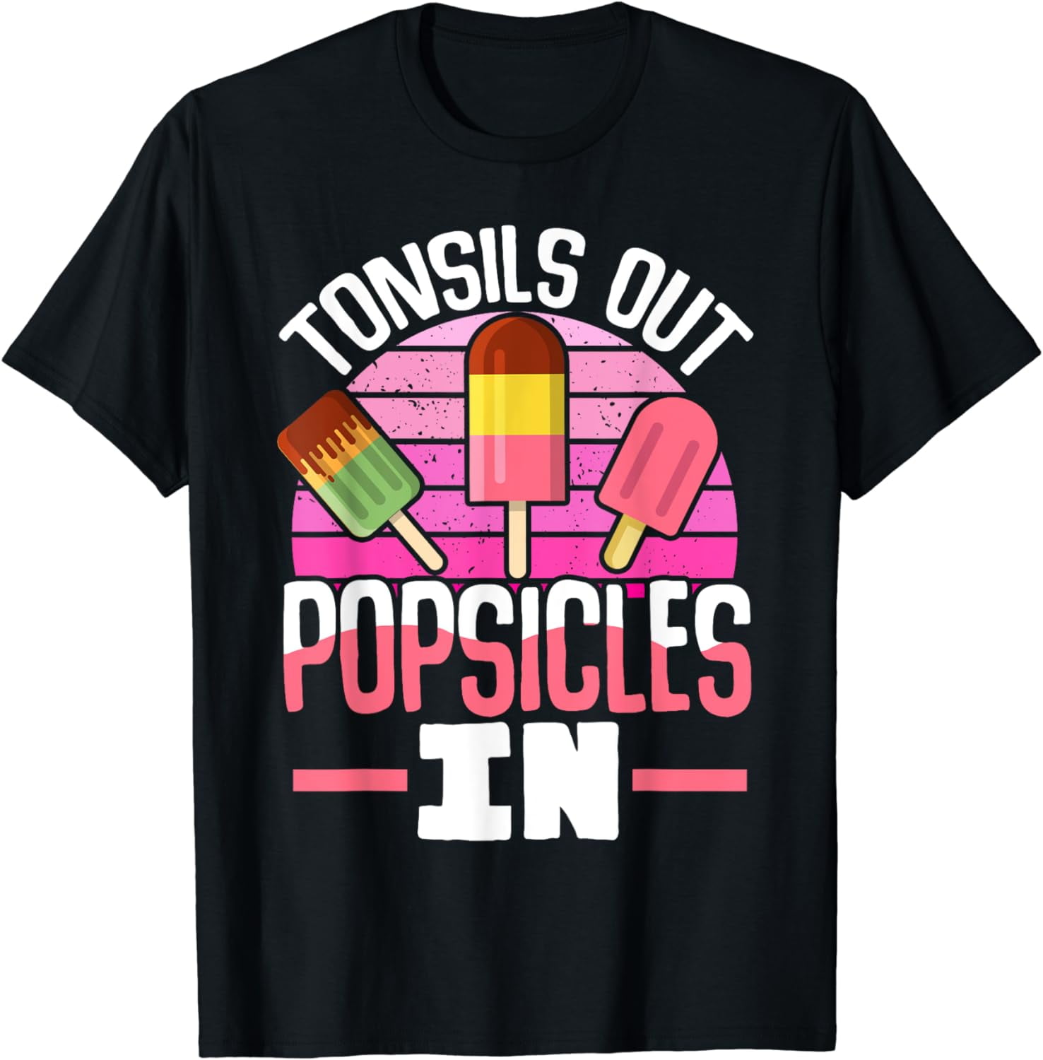 Tonsils Out Popsicles In Tonsil Removal T-Shirt - Walmart.com
