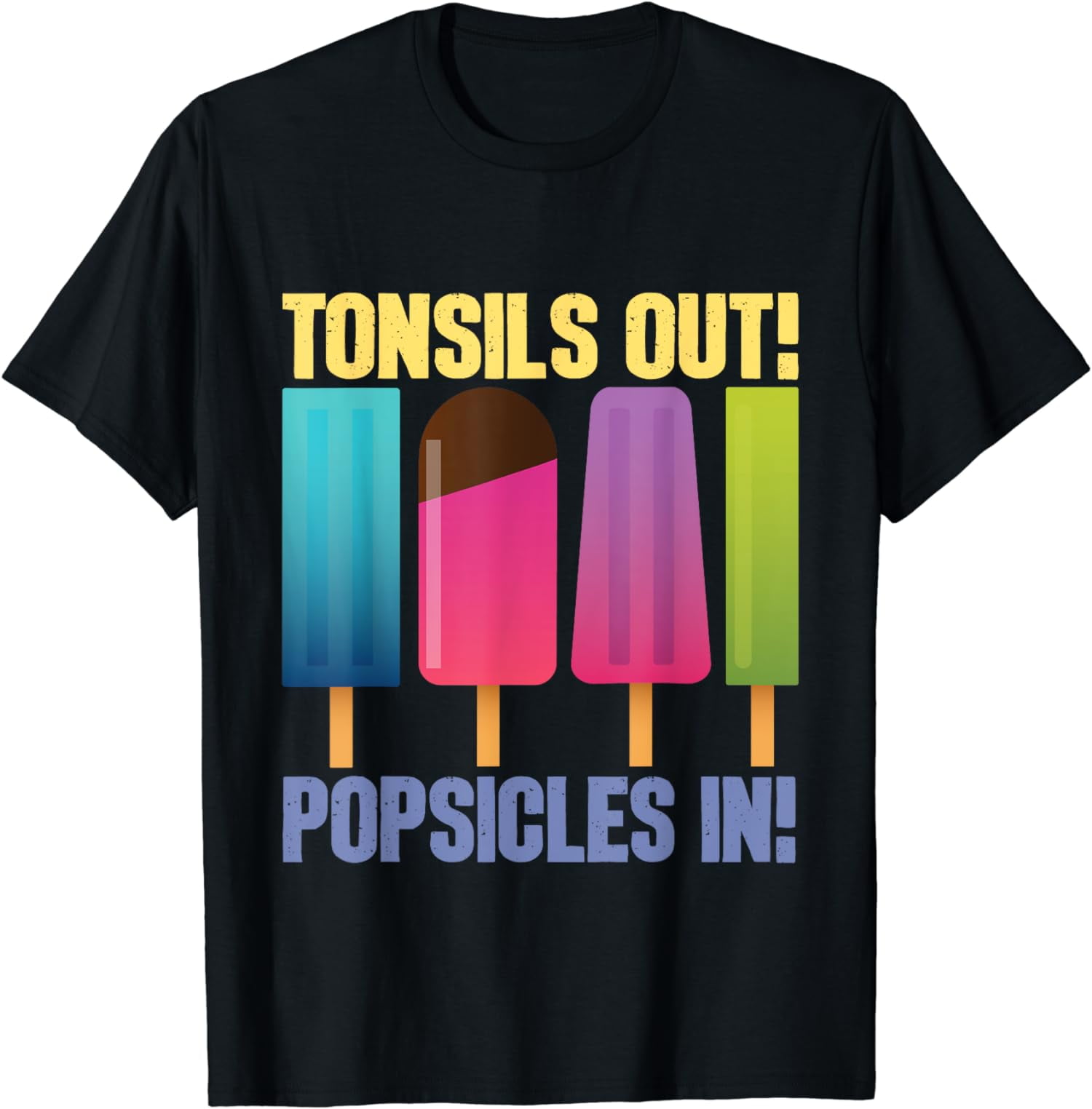 Tonsils Out Popsicles In - Tonsillectomy Removal Surgery T-Shirt ...