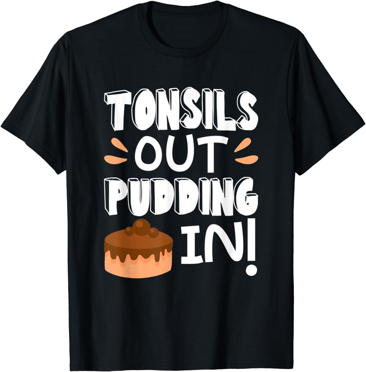 Tonsils Out Pudding In Tonsil Removal Tonsillectomy T-Shirt - Walmart.com