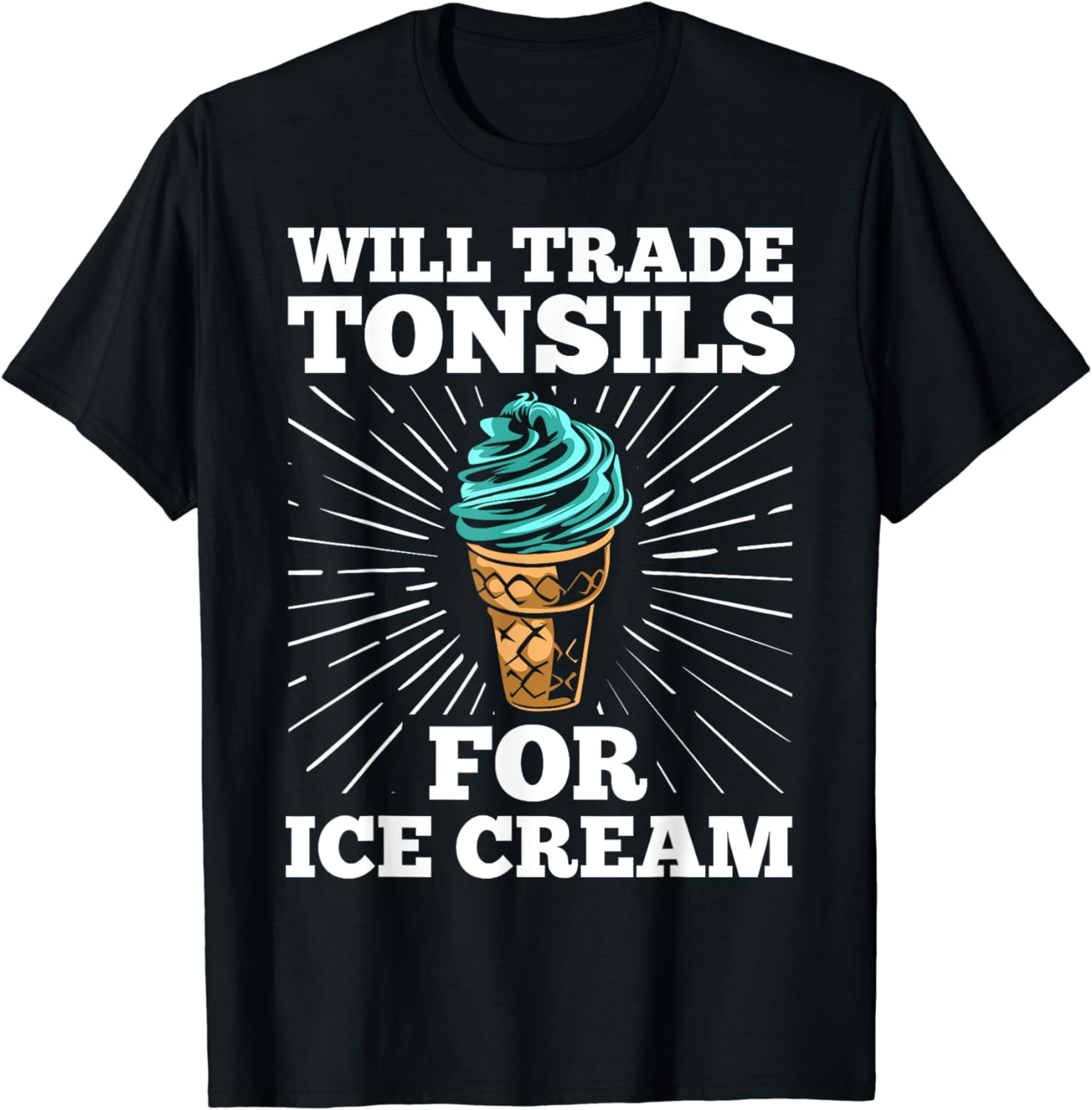 Tonsils Removal Quote Will Trade Tonsils For Ice Cream T-Shirt ...