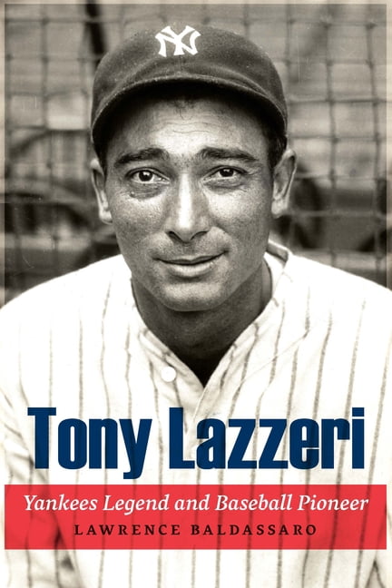 Tony Lazzeri: Yankees Legend and Baseball Pioneer, (Hardcover ...