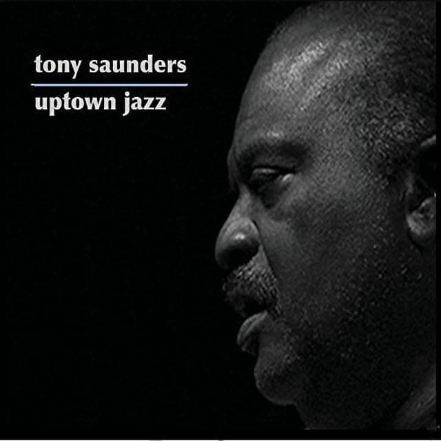 Tony Saunders - Uptown Jazz - Music & Performance - CD - Walmart.com