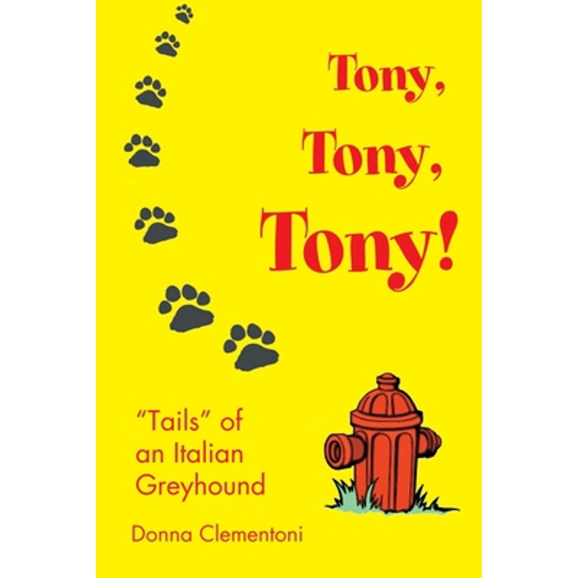 Tony, Tony, Tony!: "Tails" of an Italian Greyhound (Paperback ...