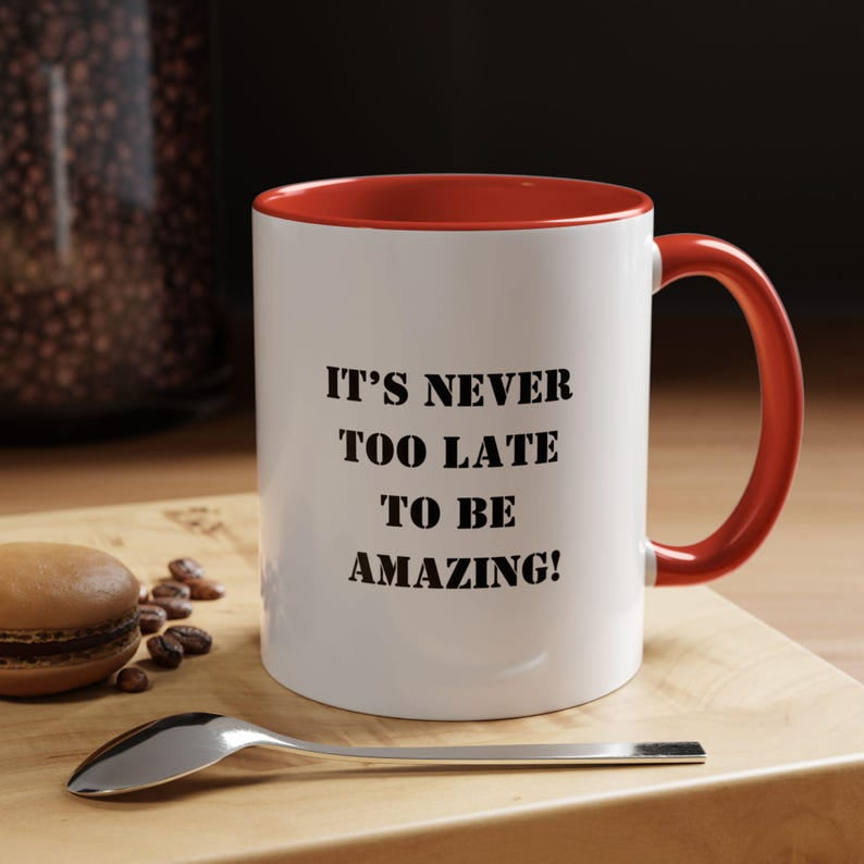 Too Amazing Mug – It’s Never Too Late, New Year Inspiration Cup ...