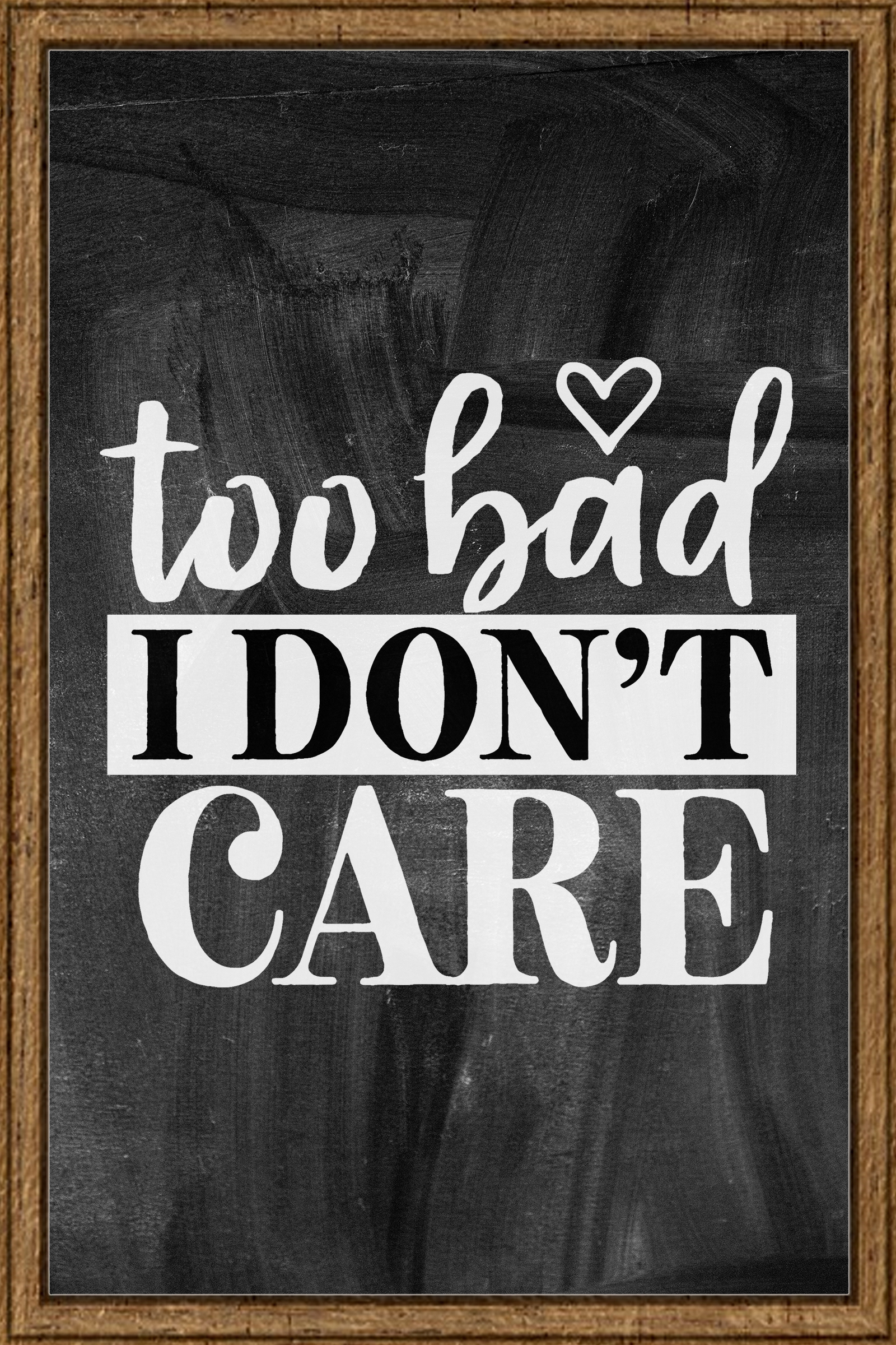 Too Bad I Don’t Care Heart Sassy Attitude Diva Funny Reusable Tin Sign ...