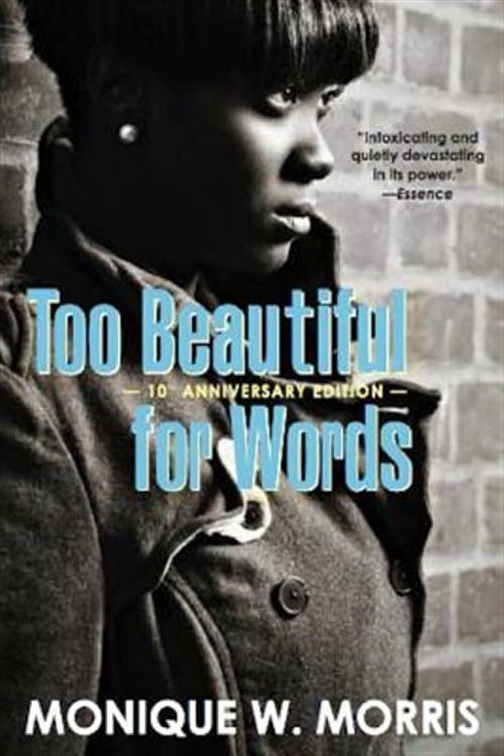 Too Beautiful for Words: 10th Anniversary Edition -- Monique W. Morris ...