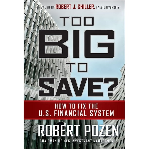 Too Big to Save? How to Fix the U.S. Financial System, (Hardcover ...