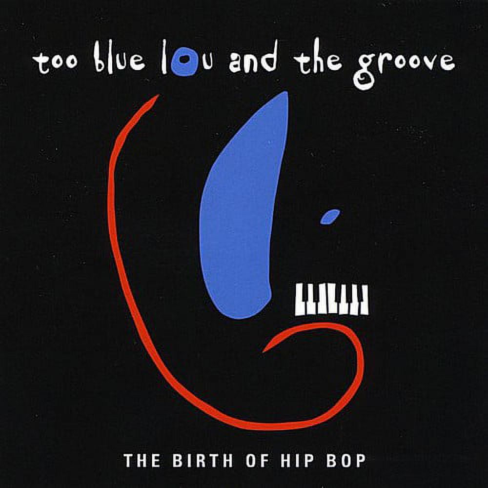 Too Blue Lou & the Groove - The Birth Of Hip Hop - Music & Performance ...