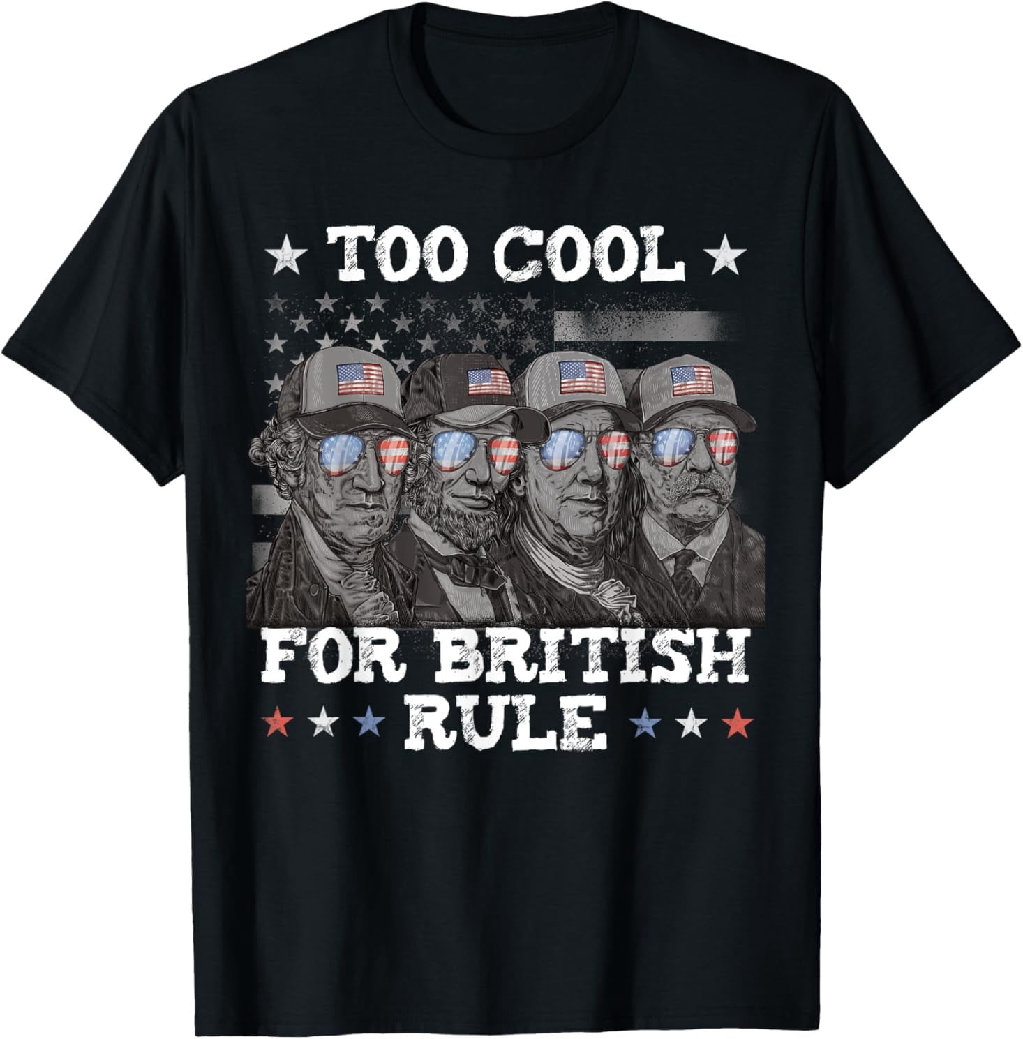 Too Cool For British Rule 4th of July T-Shirt – Patriotic Men’s ...