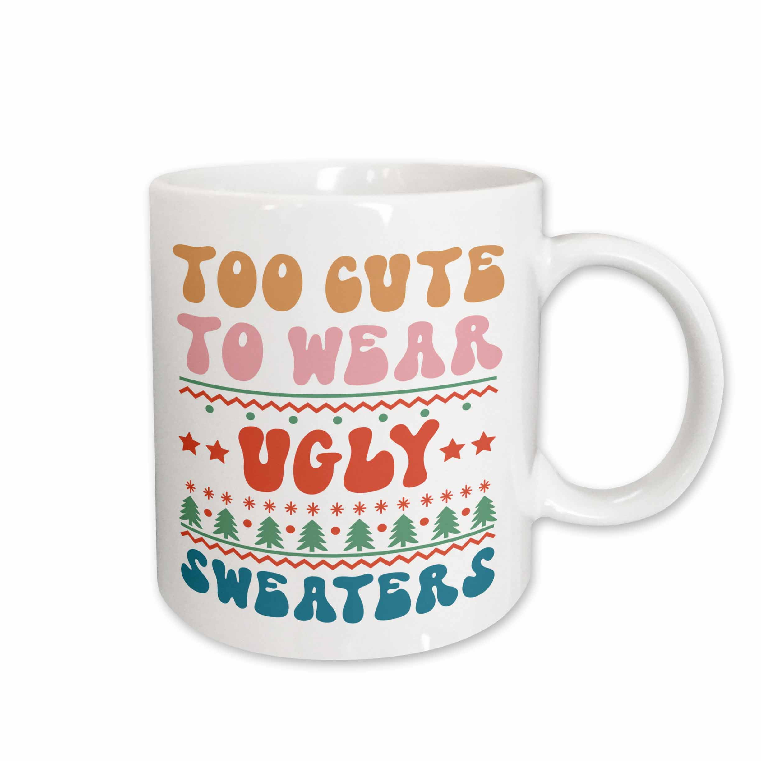 3drose, Too Cute to Wear Ugly Sweaters, 15oz Mug - Walmart.com