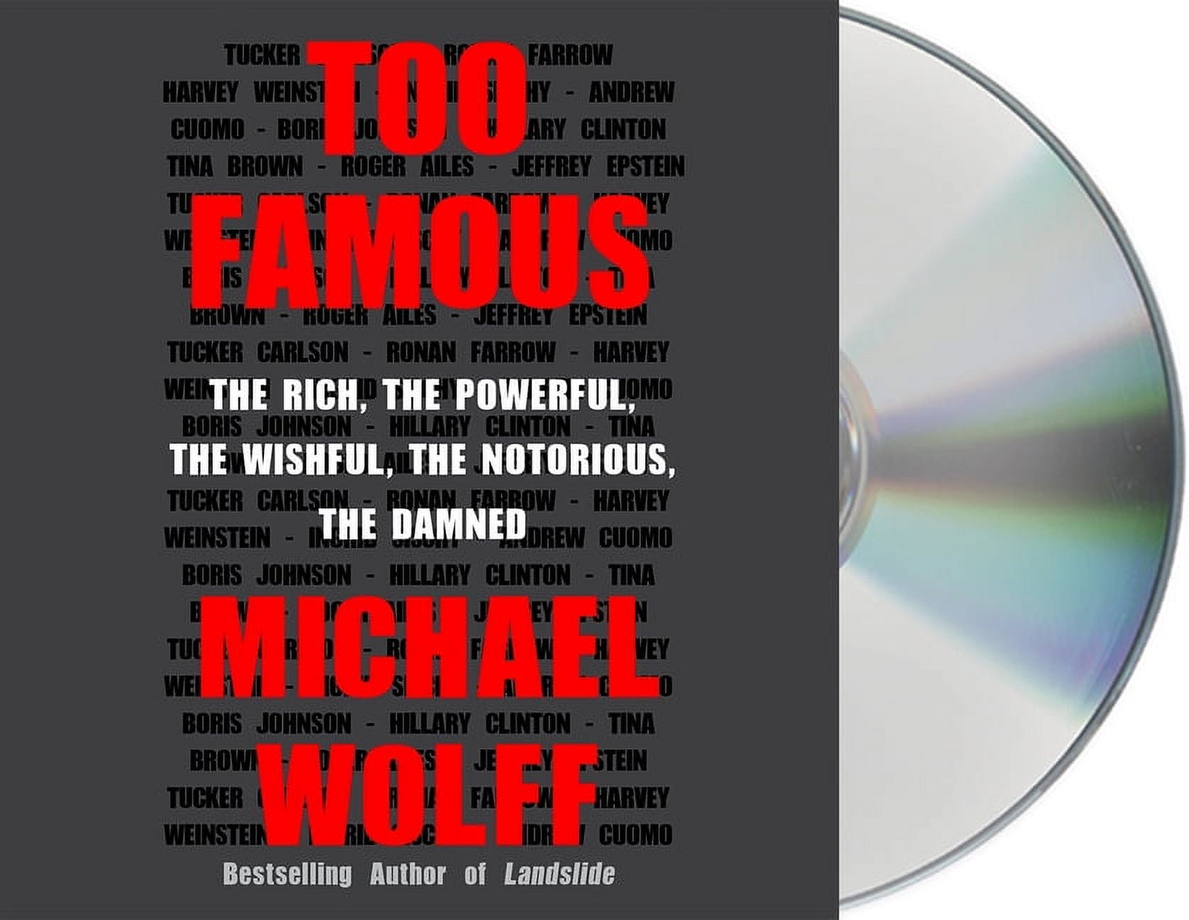 Too Famous : The Rich, the Powerful, the Wishful, the Notorious, the ...