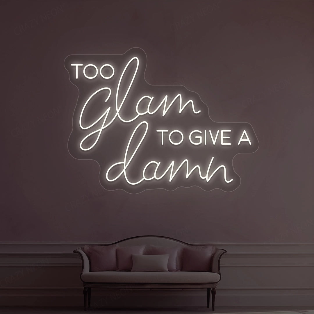 Too Glam To Give A Damn Neon Sign (Warmwhite, 34"(W)x25"(H)) - Walmart.com