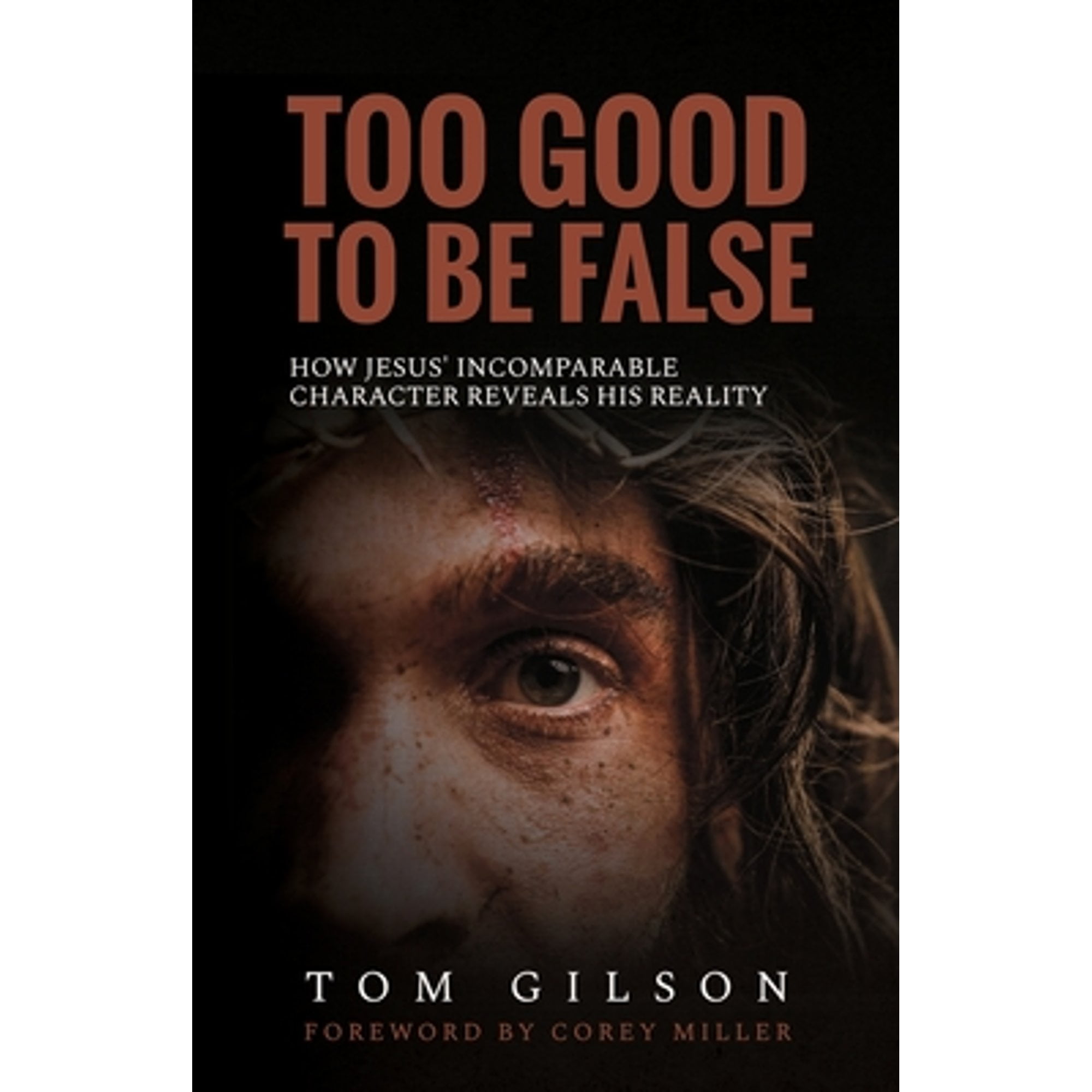 Pre-Owned Too Good to Be False: How Jesus Incomparable Character ...