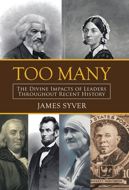 Too Many: The Divine Impacts of Leaders Throughout Recent History ...