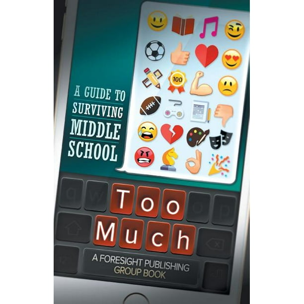 Too Much : A Guide to Surviving Middle School (Paperback) - Walmart.com