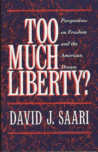 Too Much Liberty?: Perspectives on Freedom and the American Dream ...