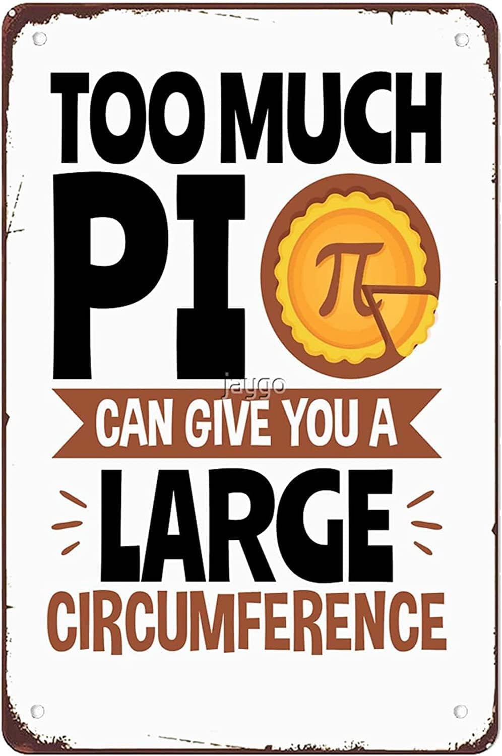 Too Much Pi Can Give You A Large Circumference Metal Tin Sign Poster ...
