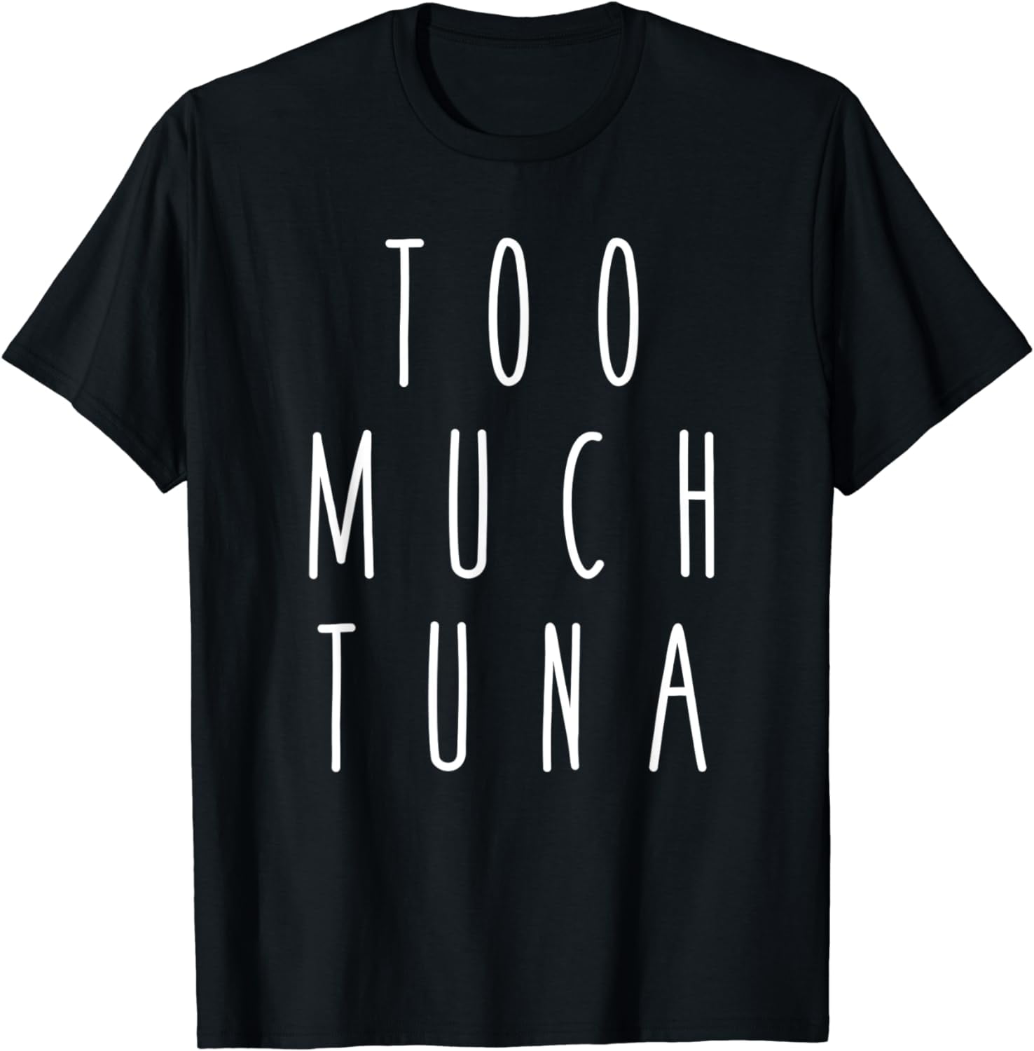 Too Much Tuna Funny Humor Saying Fish T-Shirt - Walmart.com