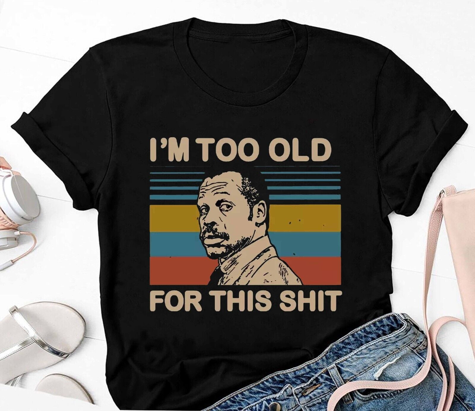 Too Old Funny Danny Glover Movie Quote Shirt - Walmart.com