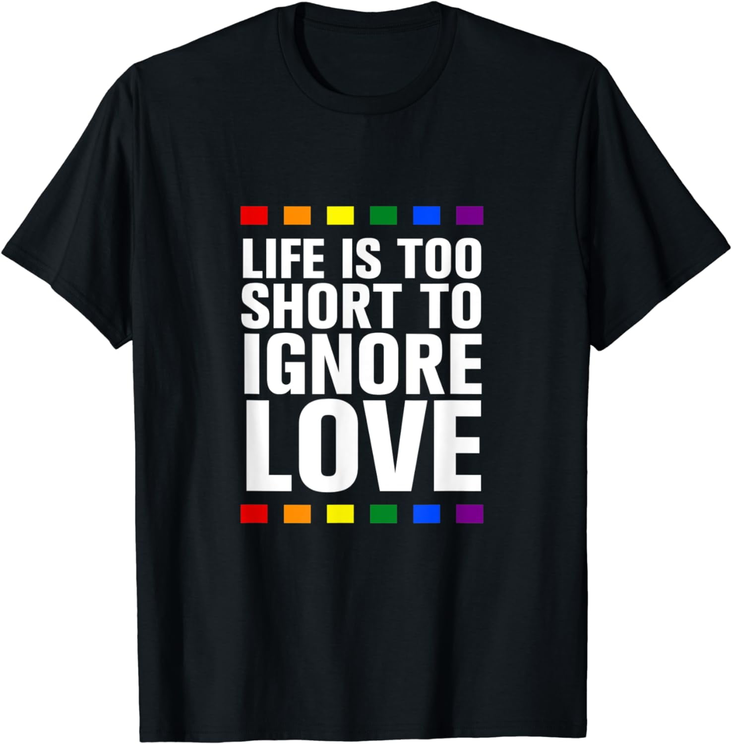 Too Short To Ignore Love LGBTQ Pride Month Pride T-Shirt - Walmart.com