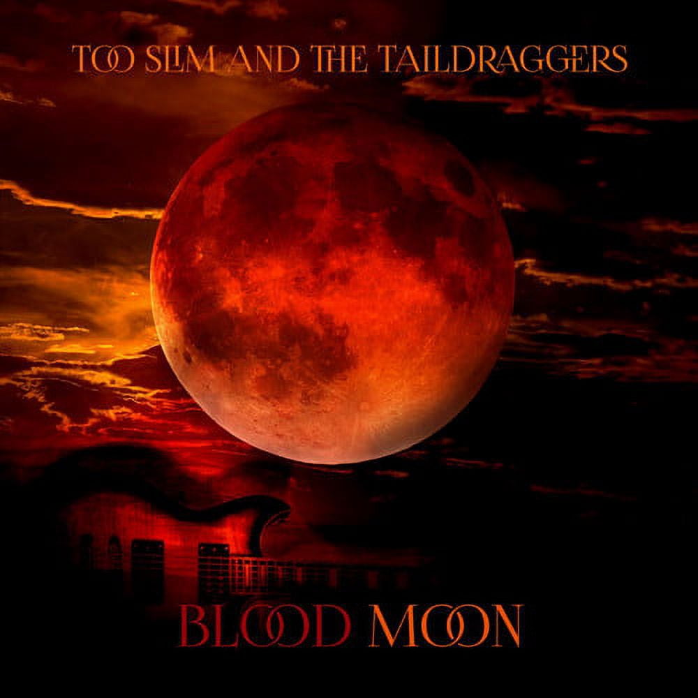 Too Slim and the Taildraggers - Blood Moon - Music & Performance - CD ...