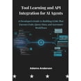 Tool Learning and API Integration for AI Agents: A Developer's Guide to ...