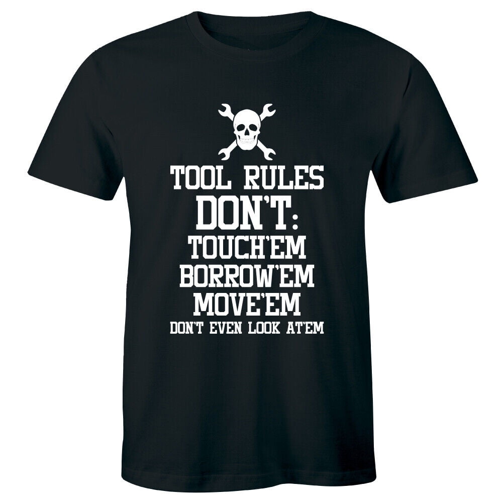 Tool Rules Don’t Touch 'em Borrow 'em Move 'em Don’t Even Look At 'em ...