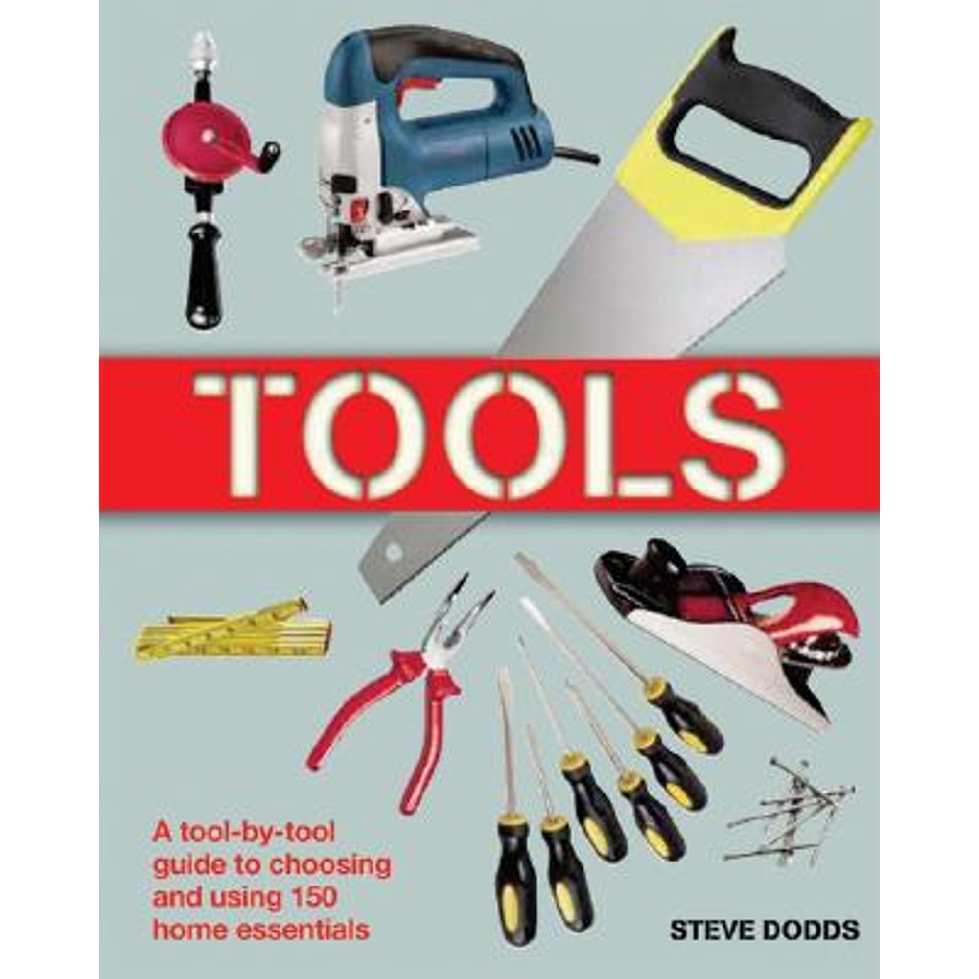 Pre-Owned Tools: A Tool-by-Tool Guide to Choosing and Using 150 Home ...