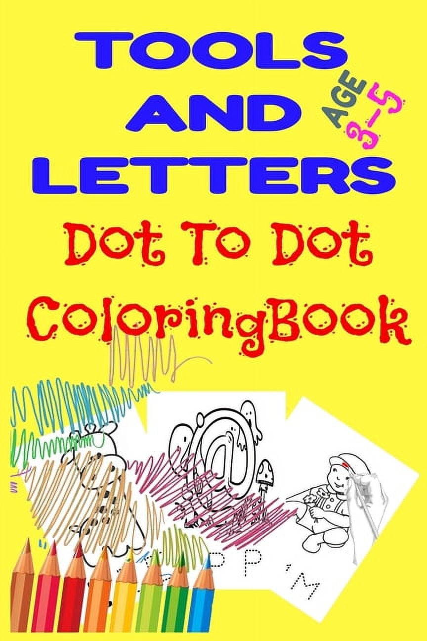 Tools And Letters Dot To Dot Coloringbook: Letters A-Z Dot-to-Dots ...