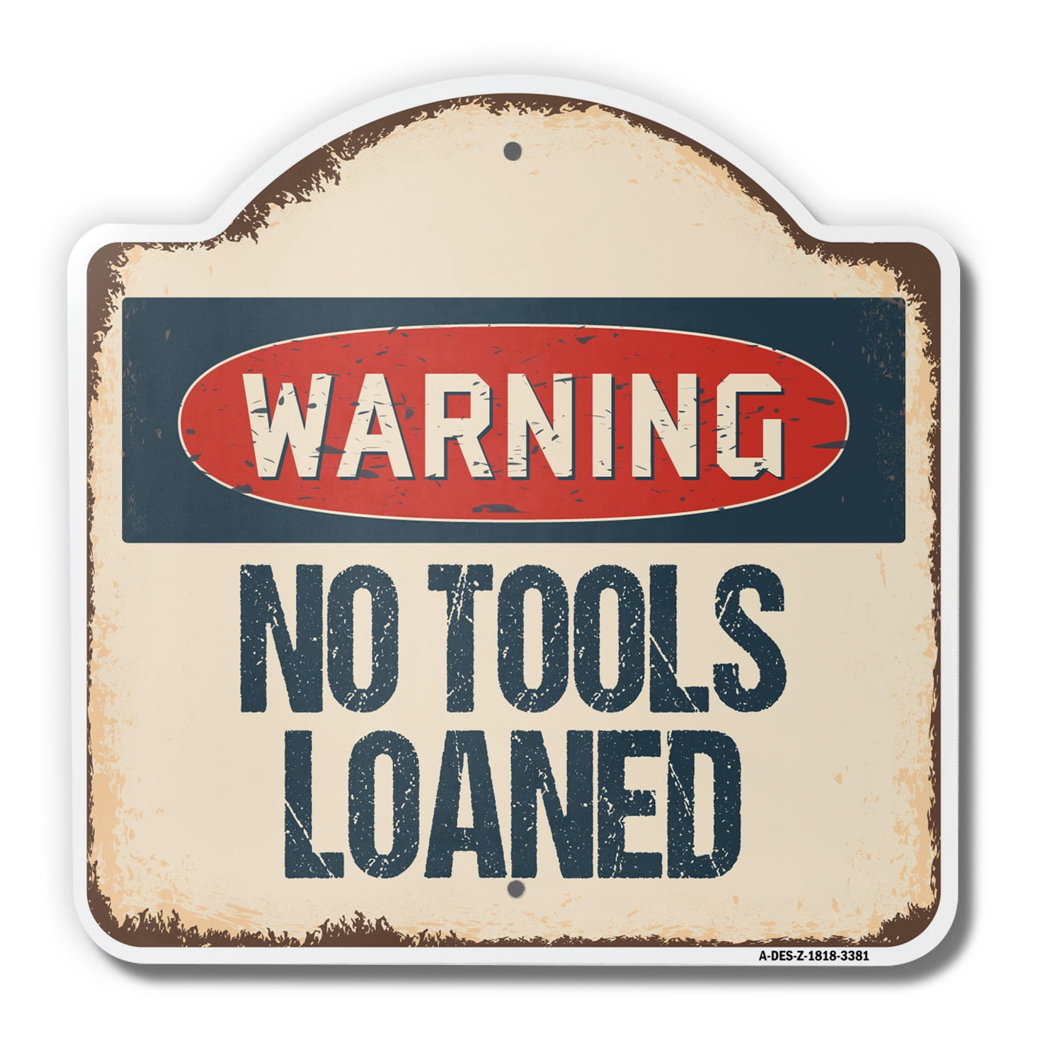 No Tools Loaned 18" X 18" Heavy-Gauge Aluminum Architectural Sign ...