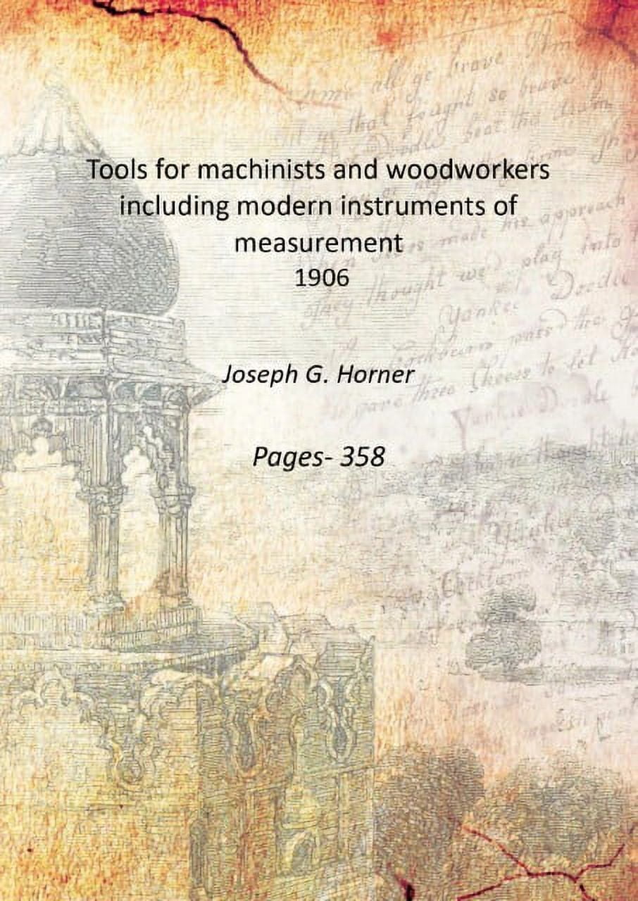 Tools for machinists and woodworkers including modern instruments of ...