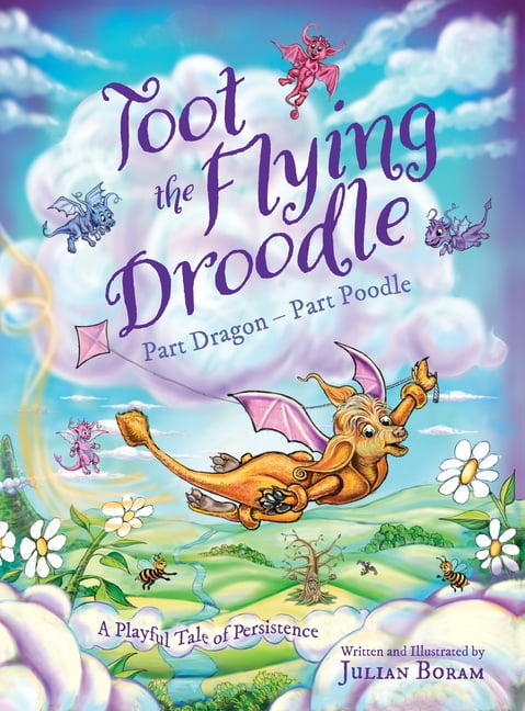Toot the Flying Droodle: Part Dragon - Part Poodle, (Hardcover ...
