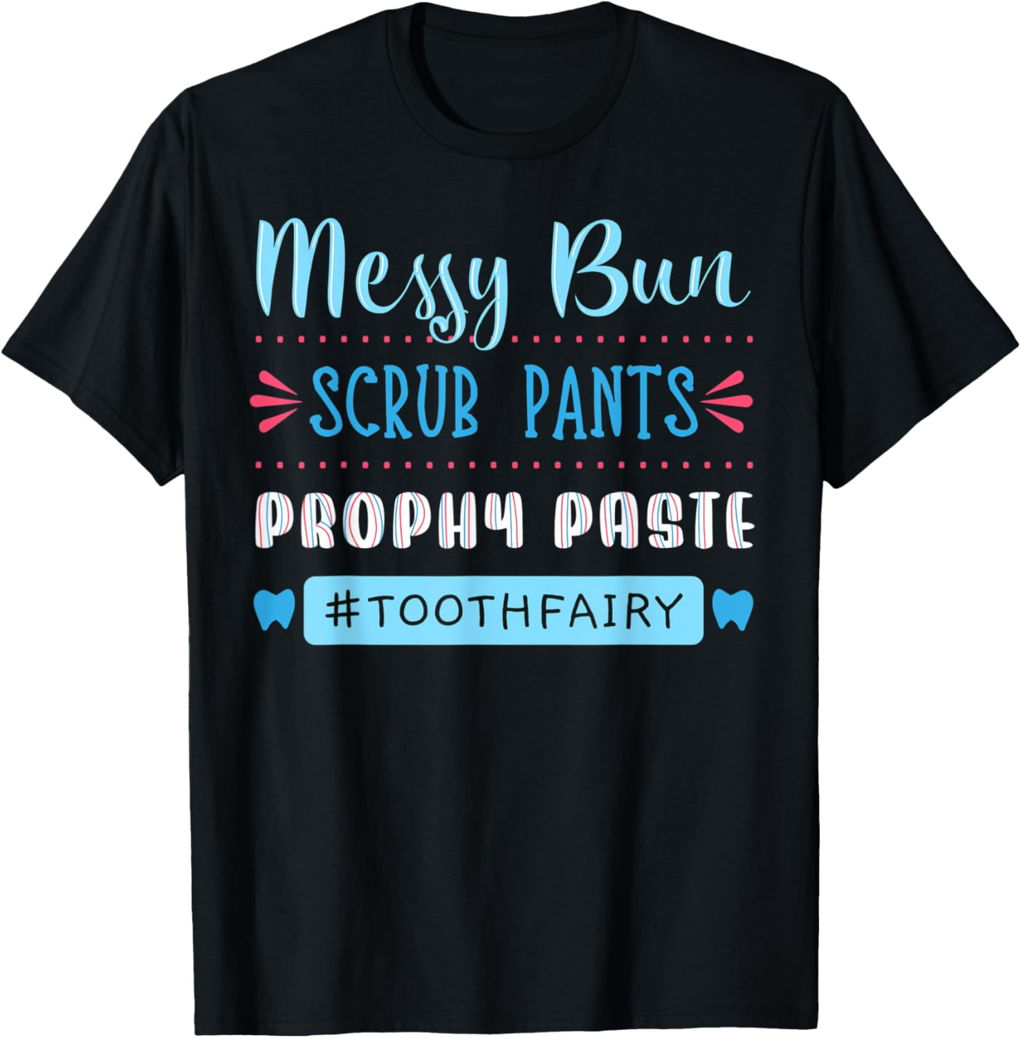 Tooth Fairy Dental Hygienist Dentists Hygiene Prophy Paste T-Shirt ...