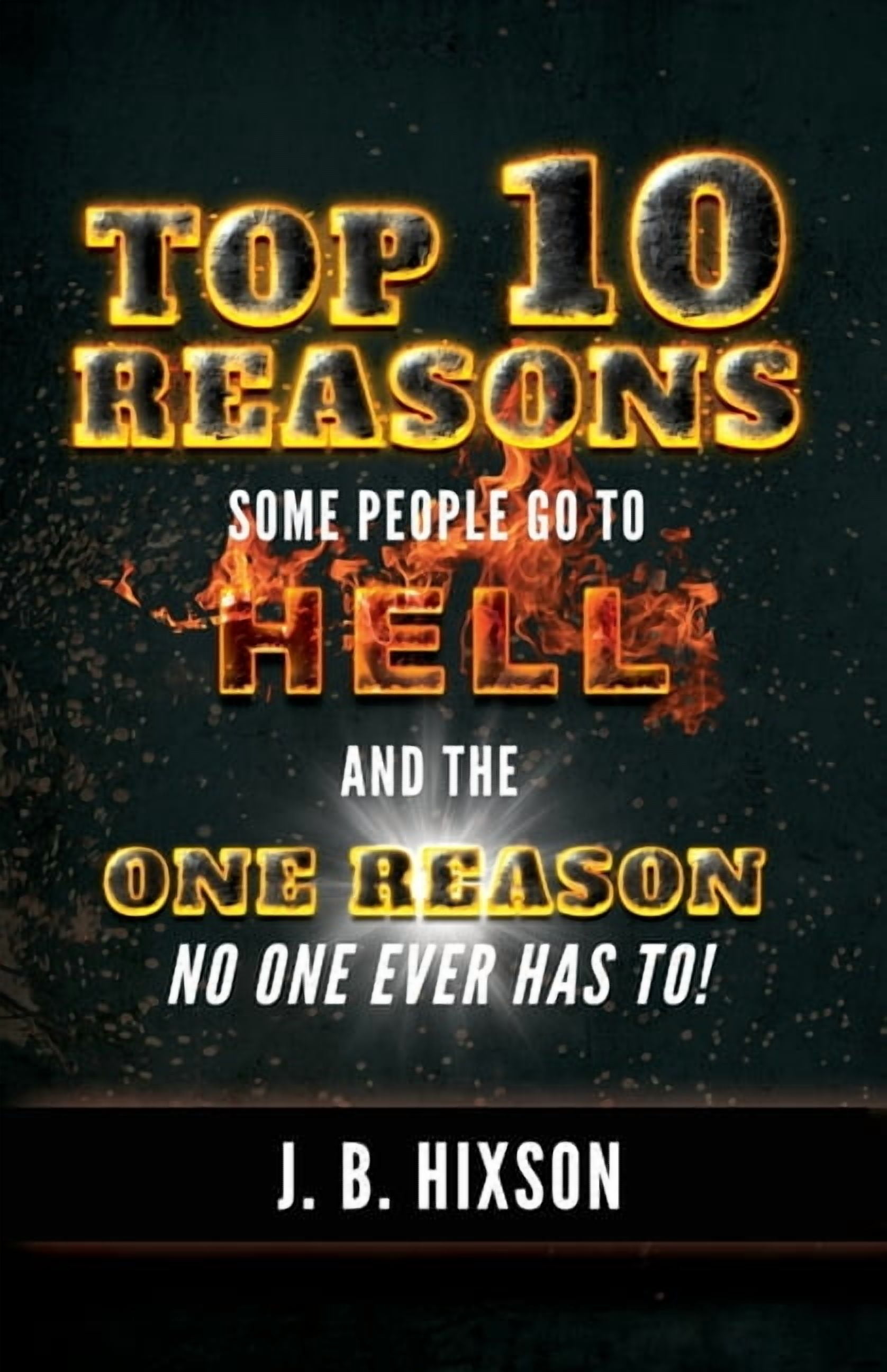 Top 10 Reasons Why Some People Go to Hell: And the One Reason No One ...