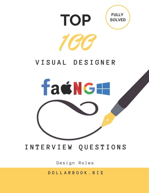 Top 100 Interview Questions: Design Top 100 Visual Designer Interview ...