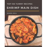 Top 100 Yummy Shrimp Main Dish Recipes: Welcome to Yummy Shrimp Main ...