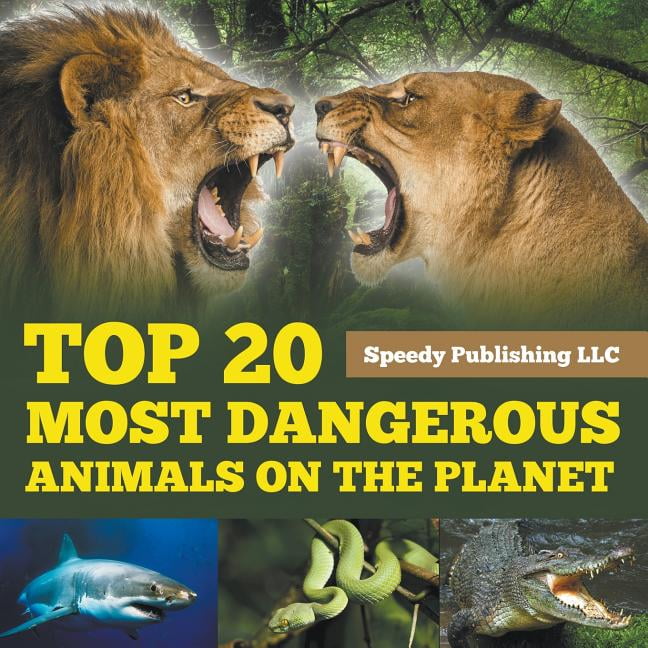 Top 20 Most Dangerous Animals On The Planet (Paperback) - Walmart.com