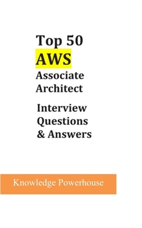Pre-Owned Top 50 AWS Associate Architect Interview Questions & Answers ...