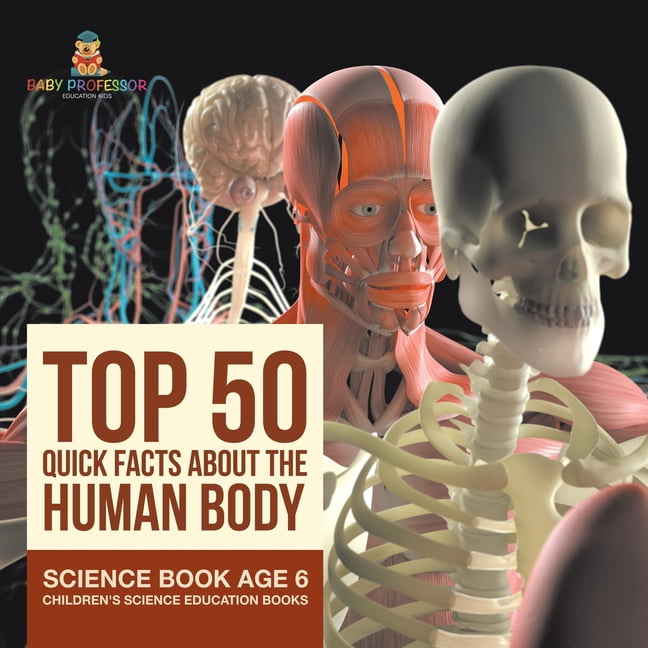 Top 50 Quick Facts About the Human Body - Science Book Age 6 Children's ...