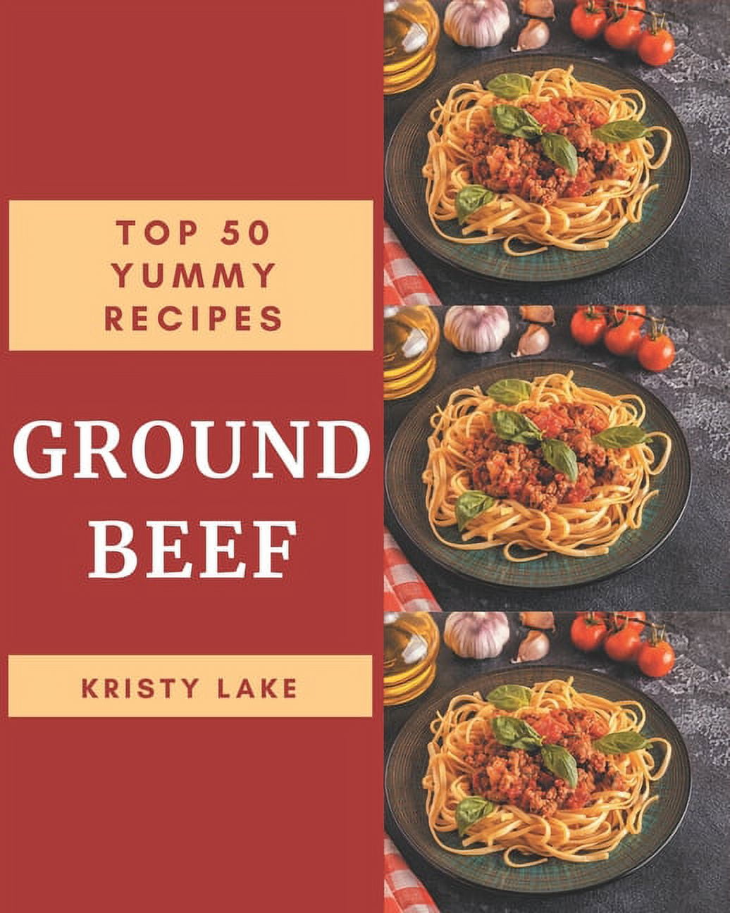 Top 50 Yummy Ground Beef Recipes : Greatest Yummy Ground Beef Cookbook ...
