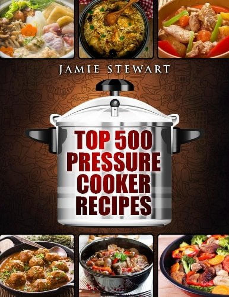 Pre-Owned Top 500 Pressure Cooker Recipes: (Fast Cooker, Slow Cooking ...